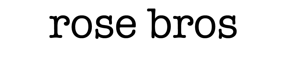 rose bros