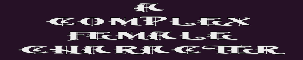 A Complex Female Character